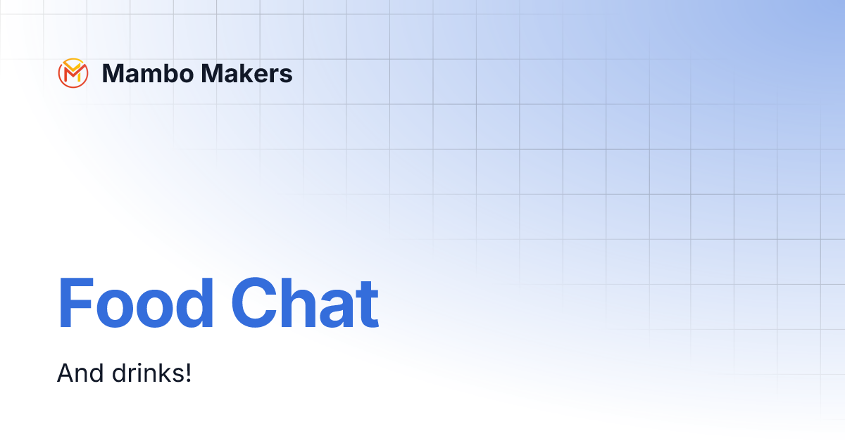 Food Chat | Mambo Makers